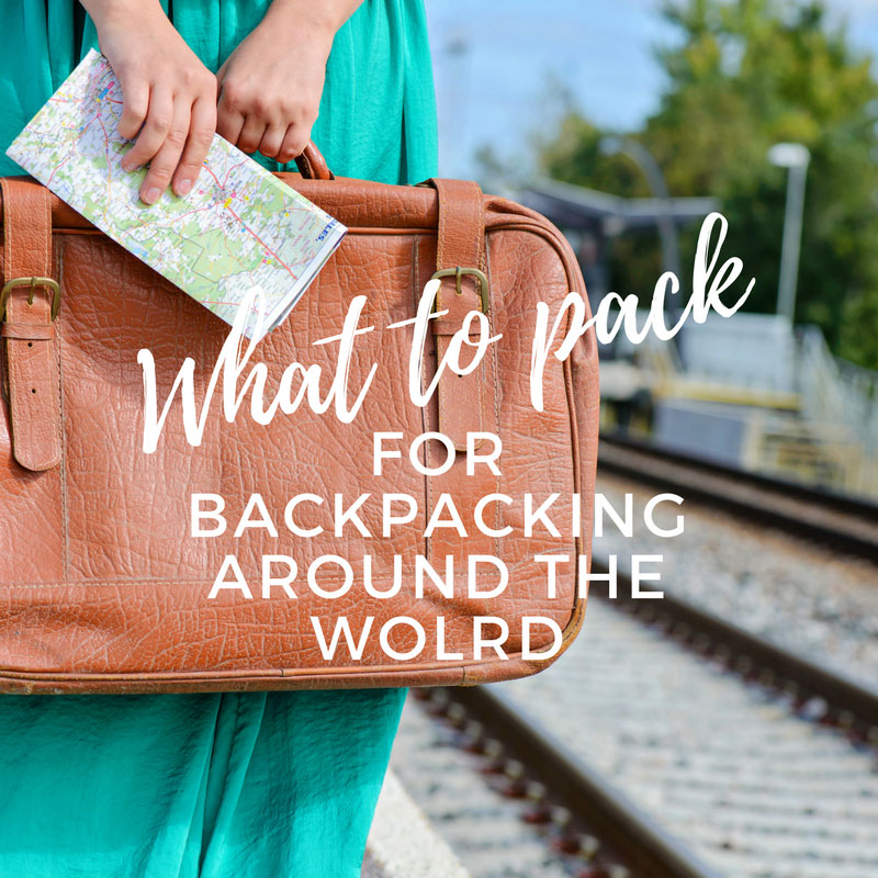 What to pack for backpacking around the world | Wild Compass